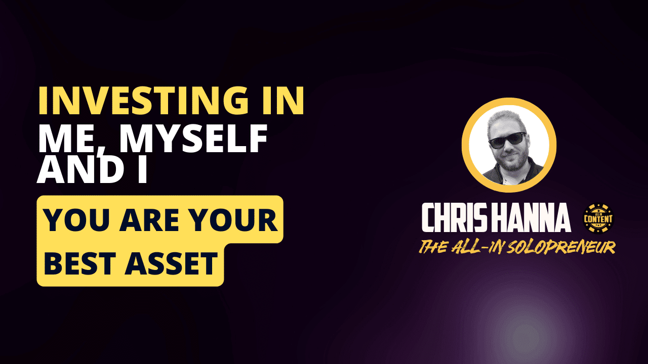 Investing in Me, Myself, and I: You Are Your Best Asset - Chris Hanna