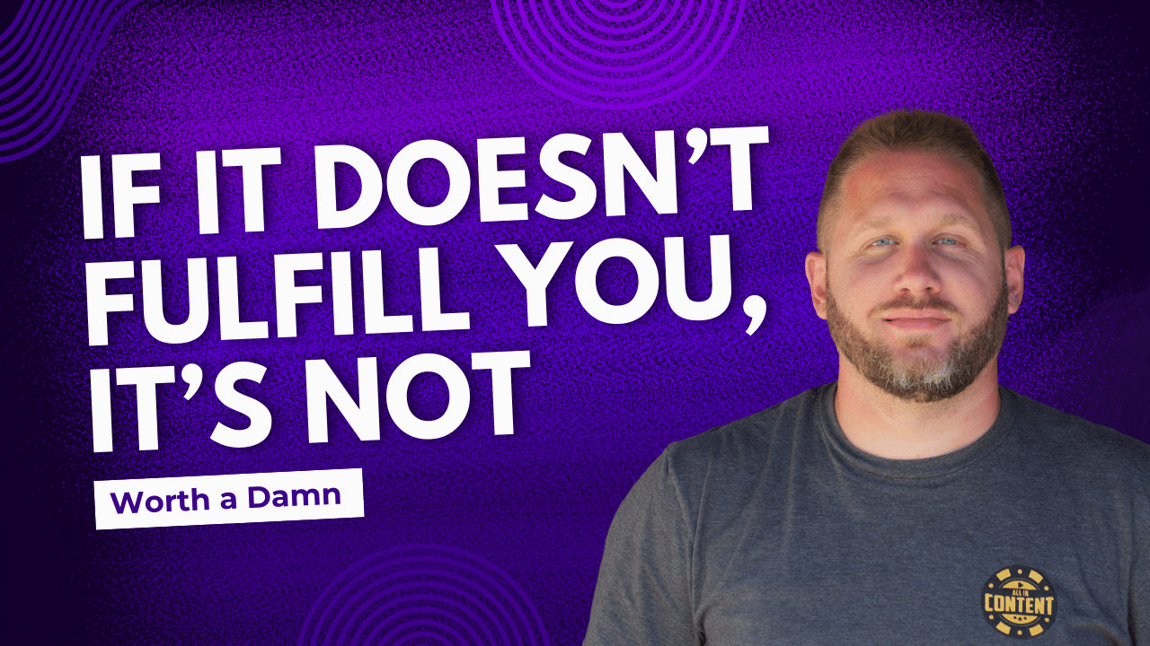 If It Doesn’t Fulfill You, It’s Not Worth a Damn - Chris Hanna